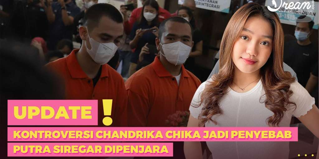 Kontroversi Chandrika Chika Jadi Penyebab Putra Siregar Dipenjara? - Video | Dream.co.id