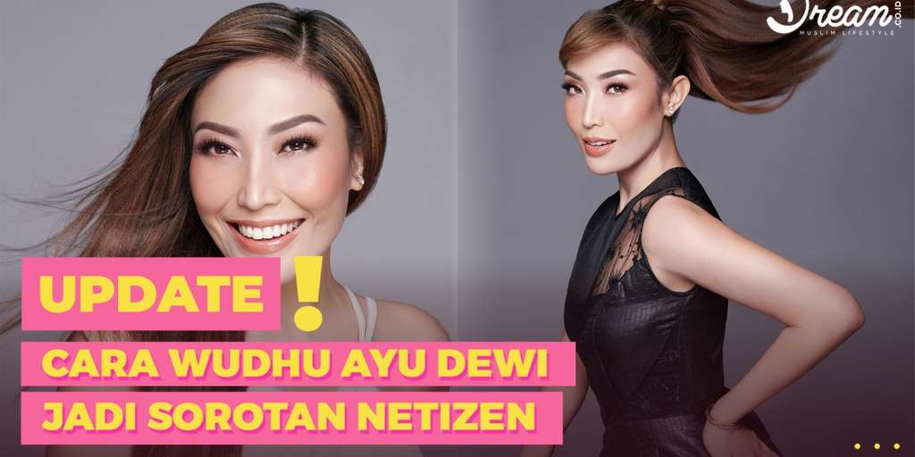 Cara Wudhu Ayu Dewi Jadi Sorotan Netizen - Video | Dream.co.id