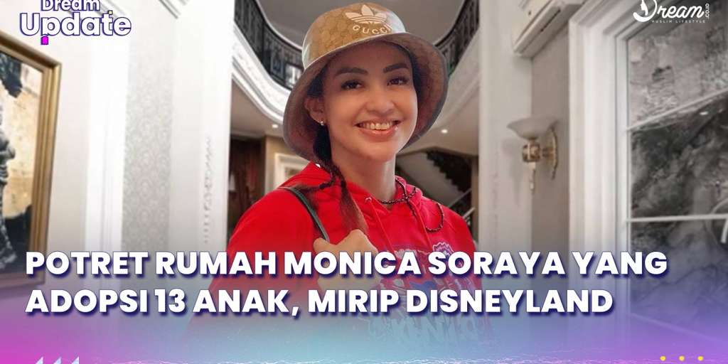 Potret Rumah Monica Soraya yang Adopsi 13 Anak, Mirip Istana Disneyland - Video | Dream.co.id